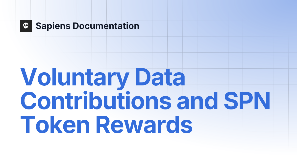 Voluntary Data Contributions and SPN Token Rewards | Sapiens Documentation
