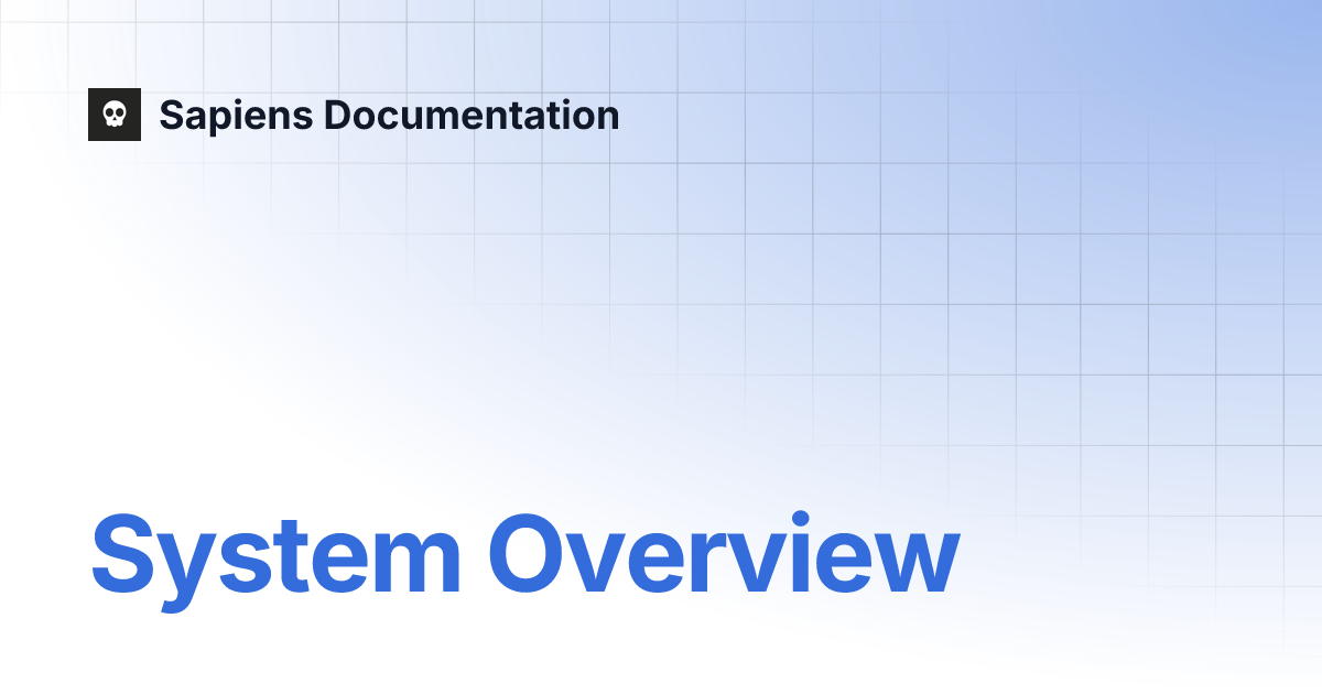 System Overview | Sapiens Documentation