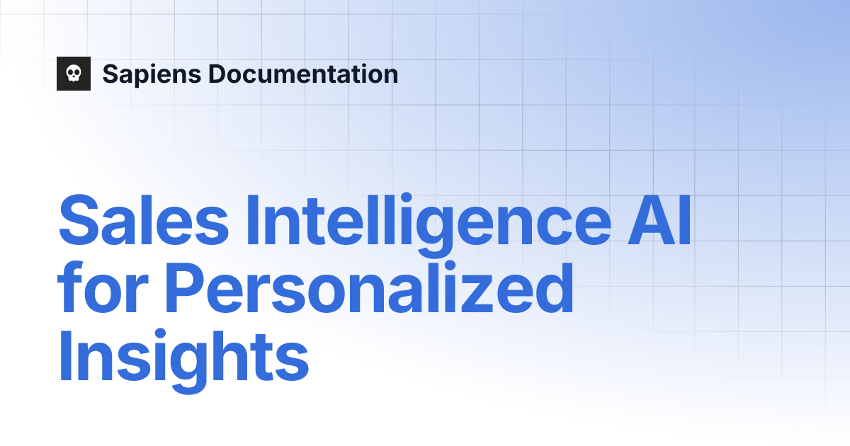 Sales Intelligence AI for Personalized Insights | Sapiens Documentation