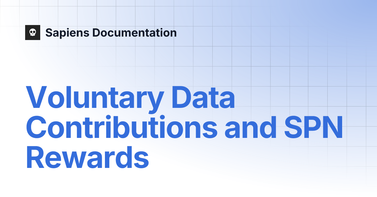 Voluntary Data Contributions and SPN Rewards | Sapiens Documentation